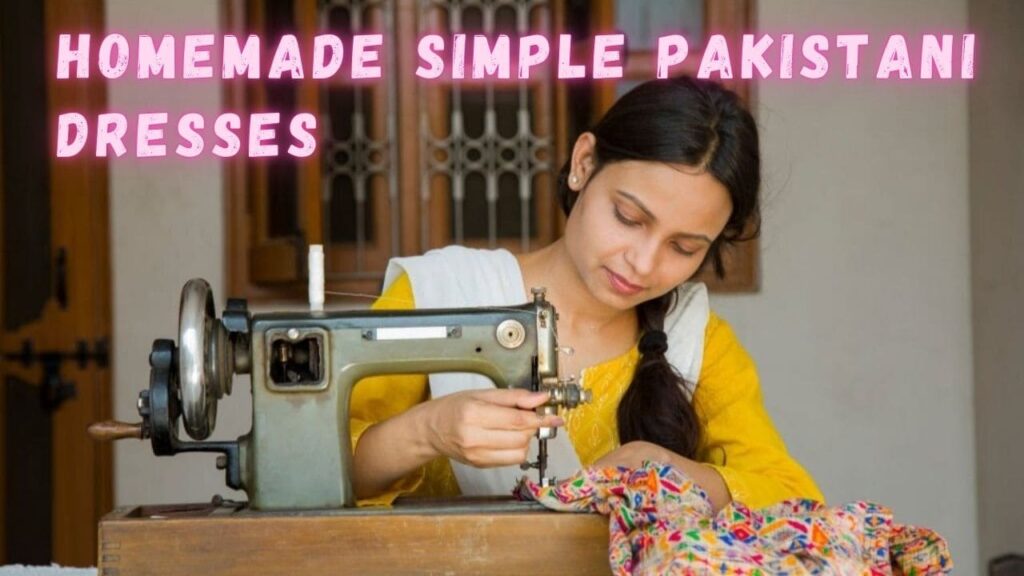 Guide to Homemade Simple Pakistani Dresses - Pakistani Dresses India